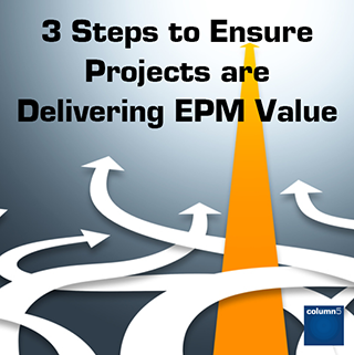 3 Steps to Ensure Projects are Delivering EPM Value